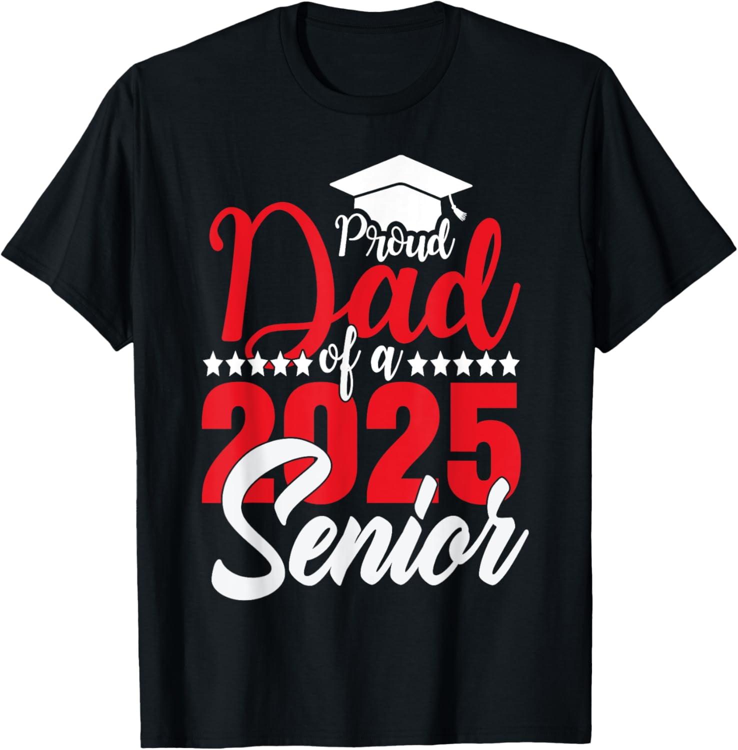 Proud Dad Of A 2025 Senior Dad Class Of 2025 Graduation T-Shirt ...