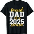 Proud Dad of a 2025 Senior Graduation Class Of 2025 T-Shirt - Walmart.com