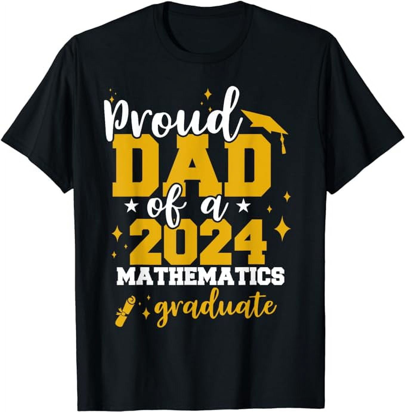 Proud Dad Of A Class Of 2024 Mahematics Graduate Math Senior T-Shirt ...