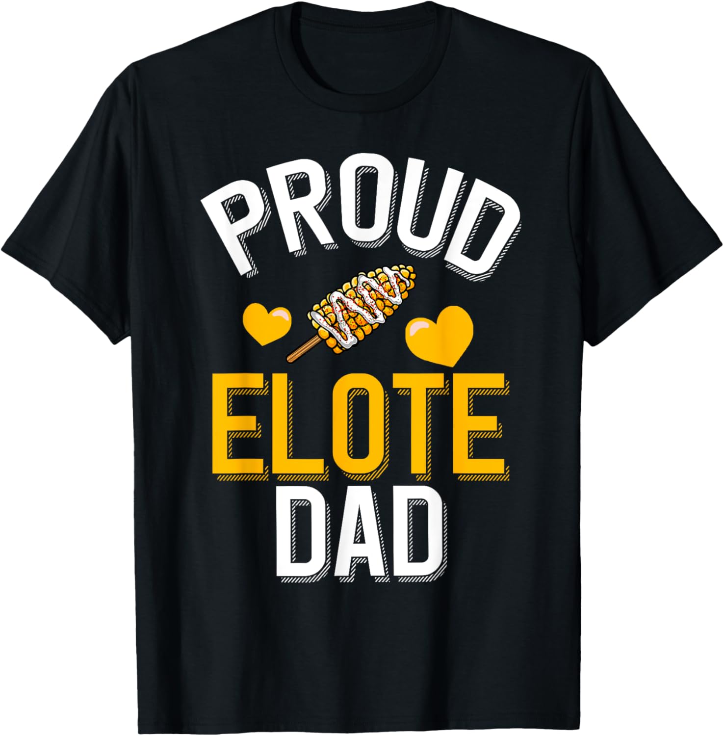 Proud Elote Dad Mexican Corn Funny Creative Graphic T-Shirt - Walmart.com