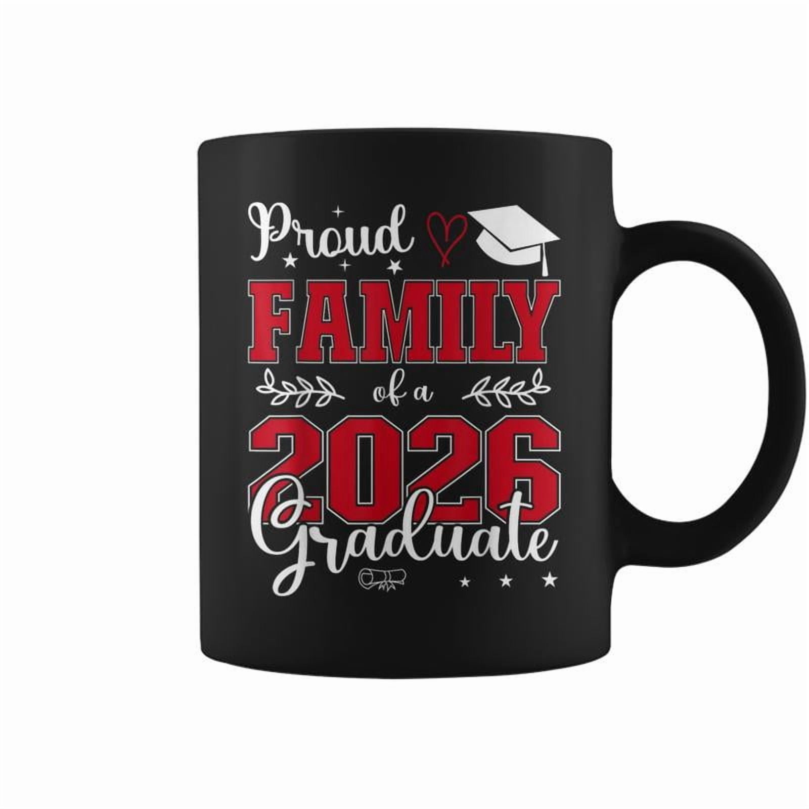 Proud Family Of A Class Of 2026 Graduate For Graduation Coffee Mugs ...