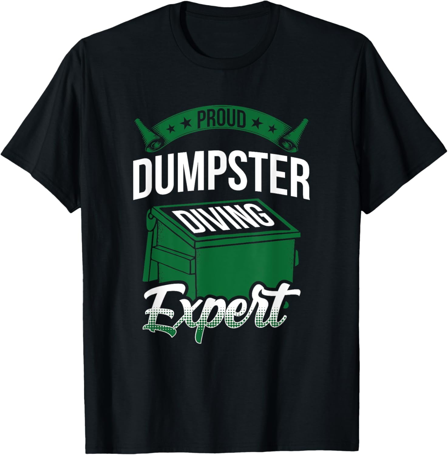 Proud Garbage Diver Fun Trash Bin Dive Dumpster Diving Humor T-Shirt ...