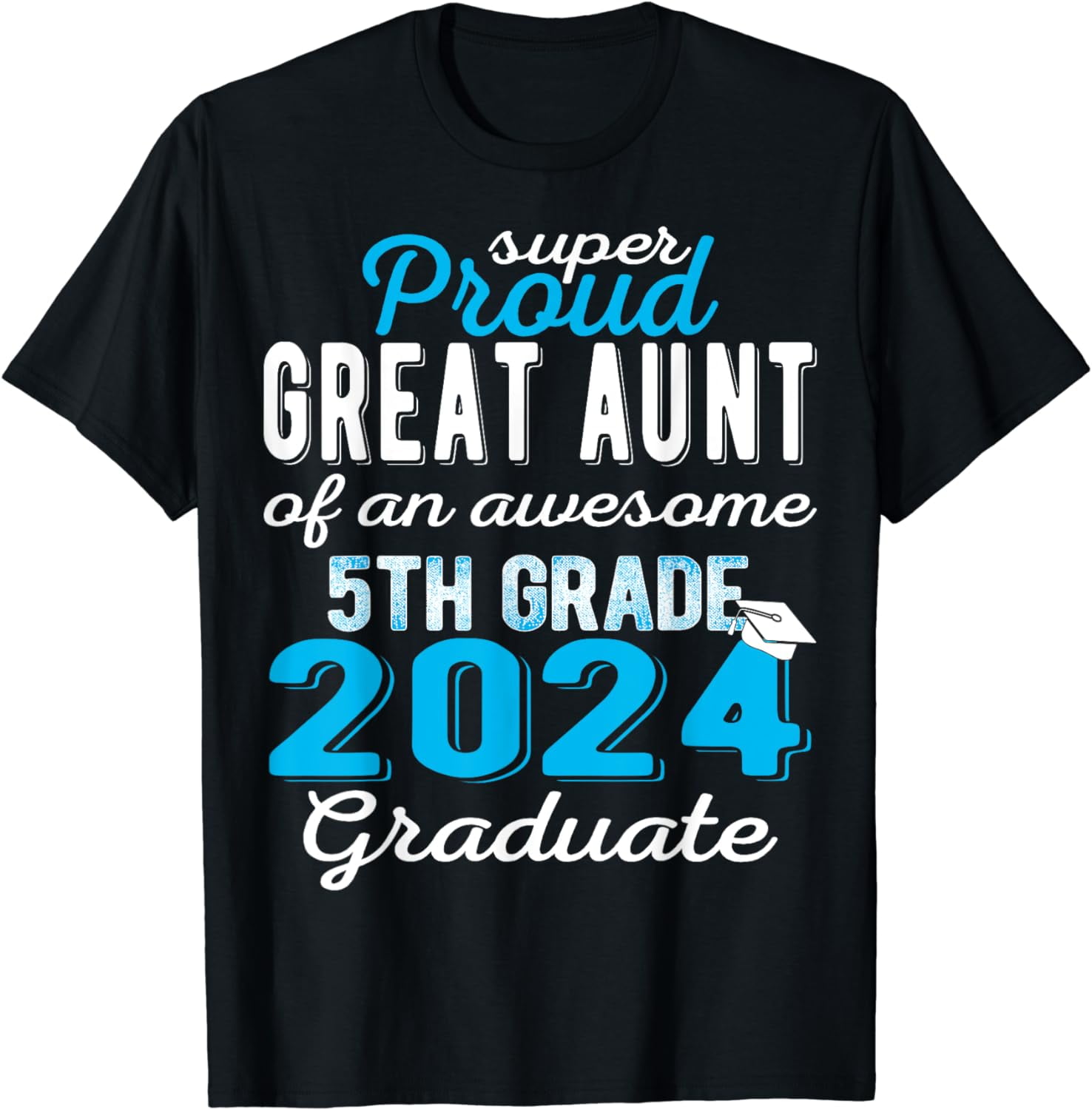 Proud Great Aunt of 5th Grade Graduate 2024 Family T-Shirt - Walmart.com