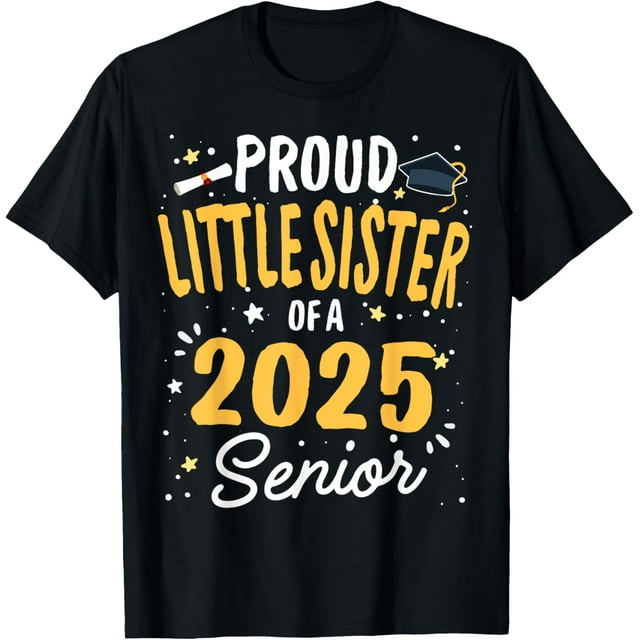Proud Little Sister Of A Class 2025 Senior Graduation 2025 T-Shirt ...