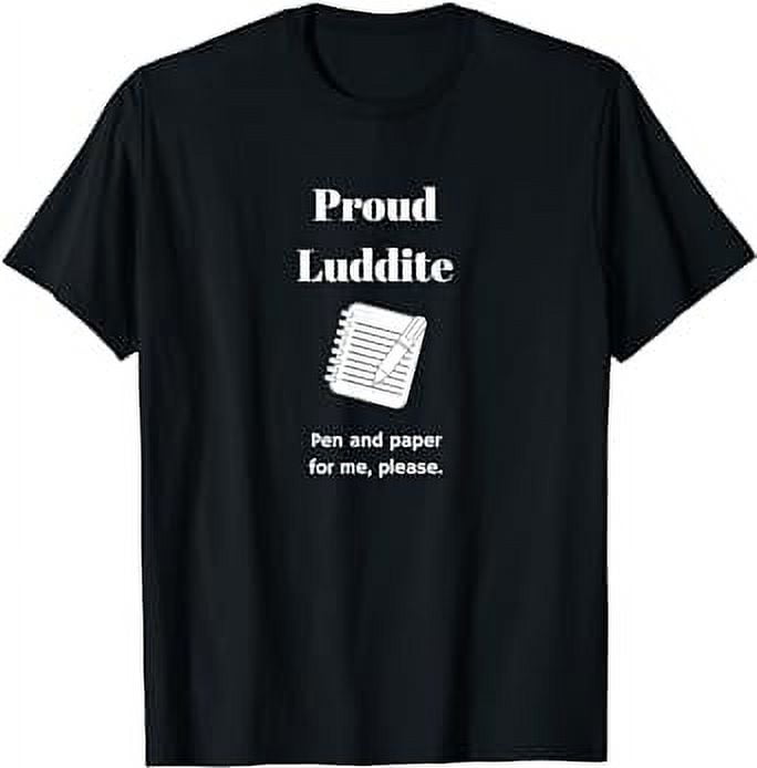 Proud Luddites Like Pen and Paper T-Shirt - Walmart.com