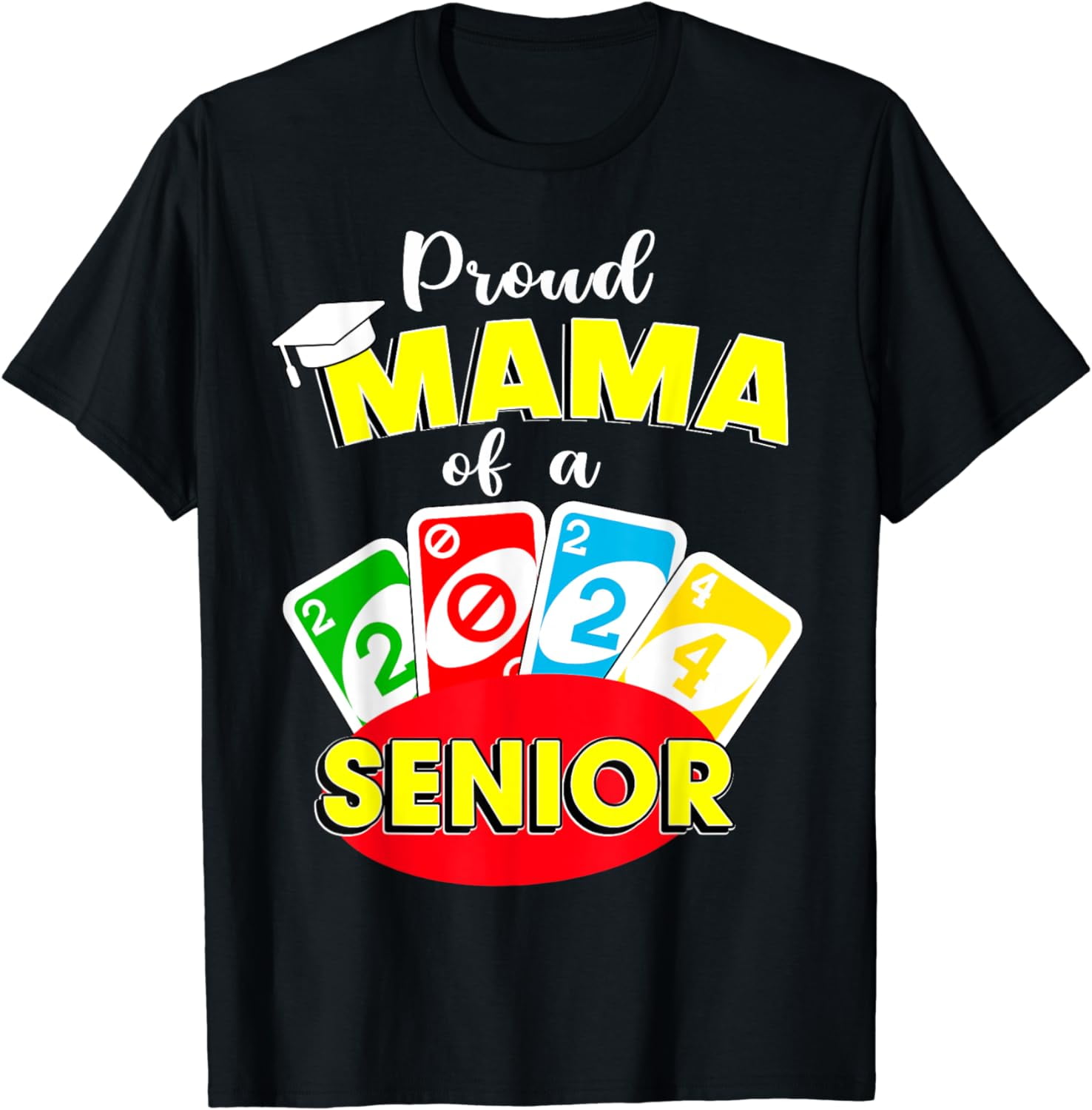 Proud Mama of a class of 2024 Graduate Senior 2024 Uno Out Cotton T ...