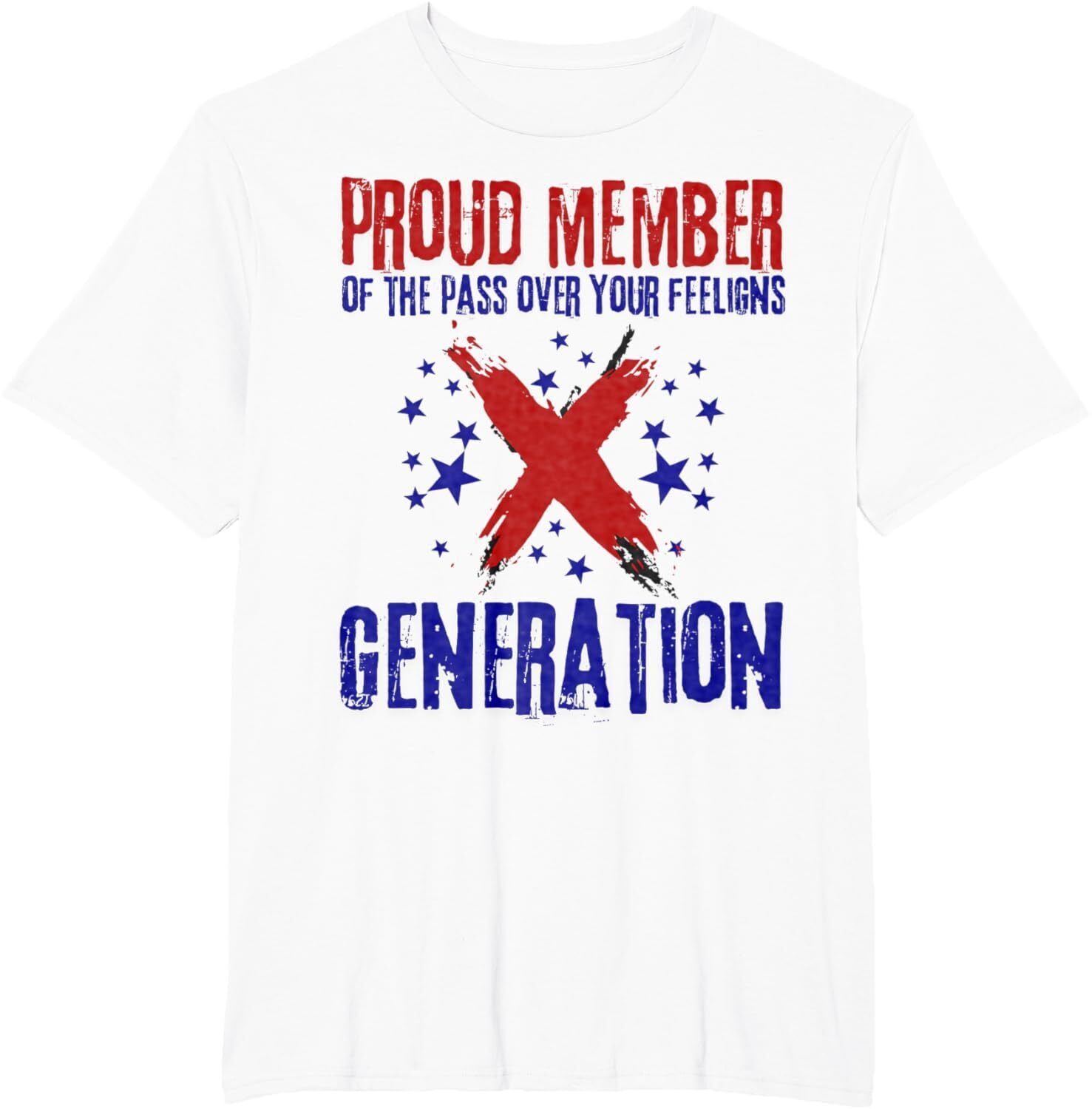 Proud Member Of The PASS OVER Your Feelings Generation X T-Shirt ...