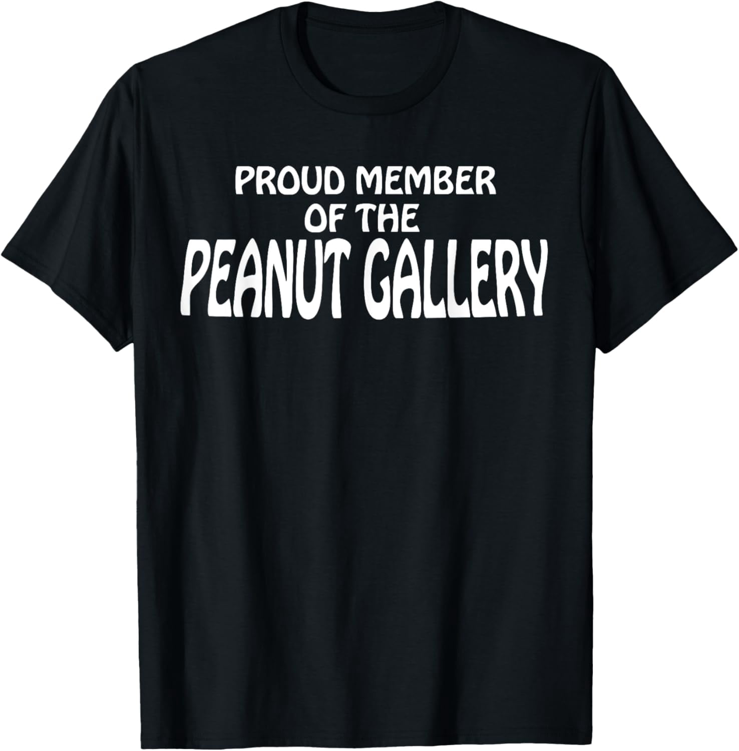 Proud Member Of The Peanut Gallery Funny Sarcastic Humor Retro Graphic ...