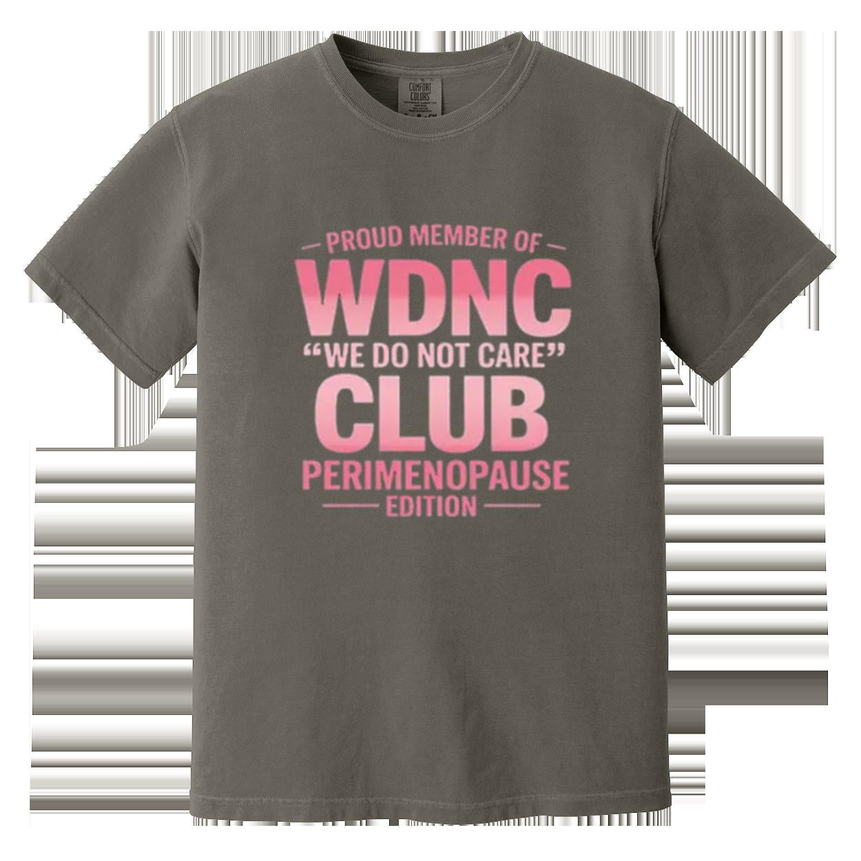 Proud Member Of WDNC Club We Do Not Care Playful Design Comfort Color T ...
