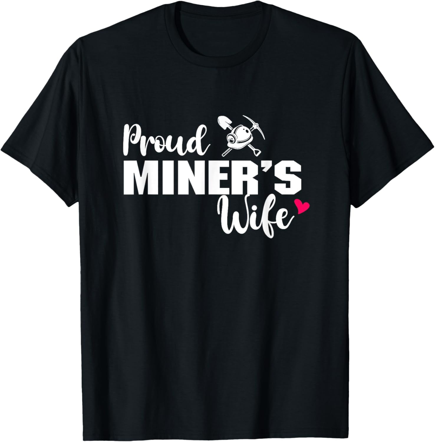 Proud Miner's Wife Coal Miner’s Wife Mining Mother’s Day T-Shirt ...