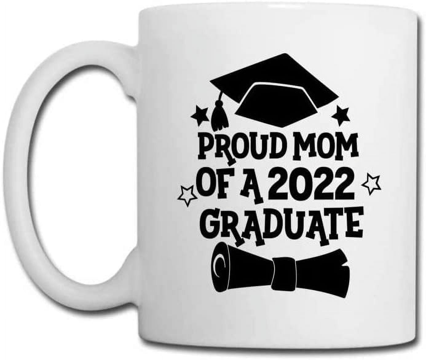 Proud Mom Of A Class Of 2022 Graduate Mug, Grad 2022 Gift, Friend ...