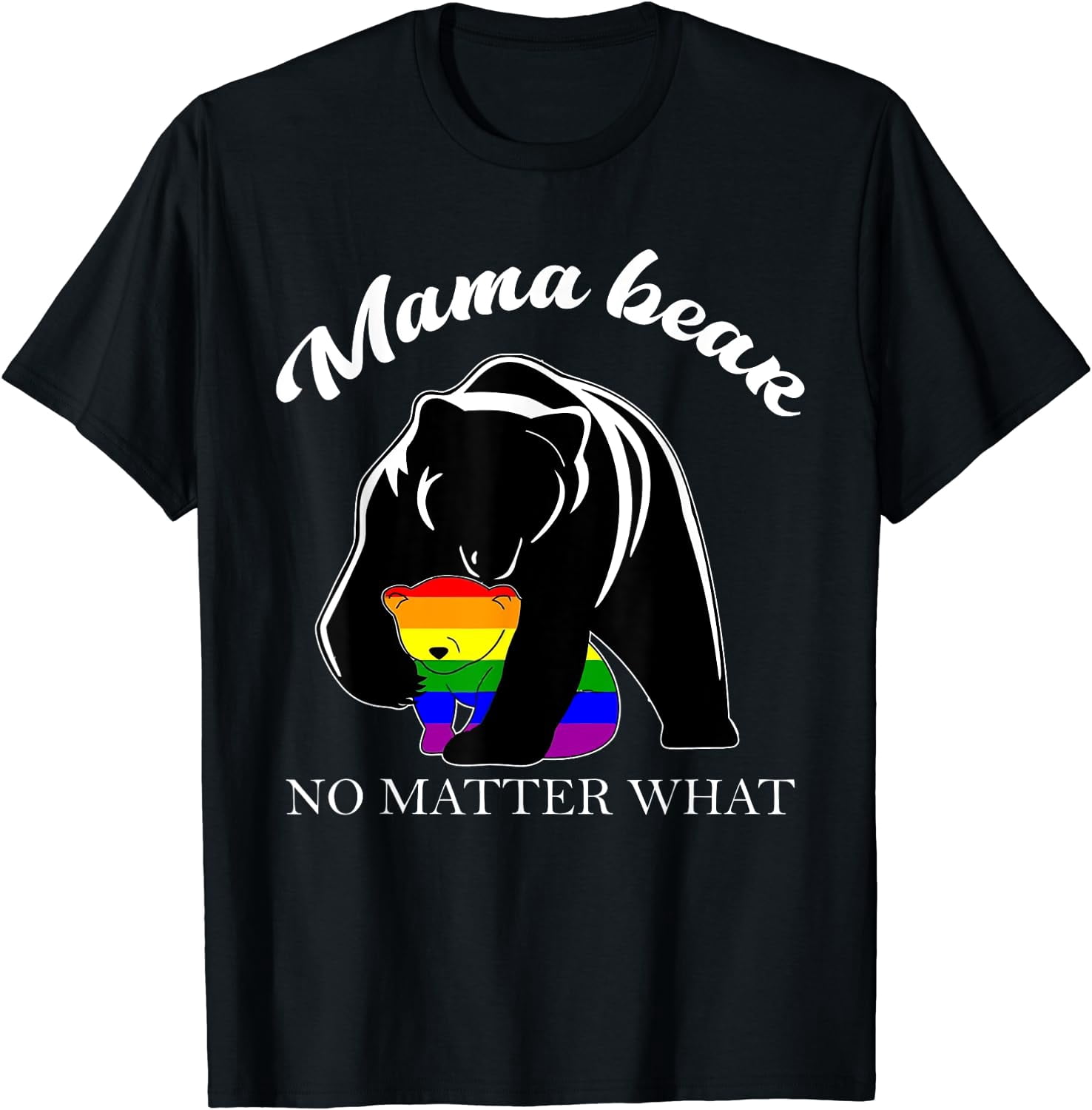 Proud Mom No Matter What LGBTQ LGBT Mom Pride Mama Bear T-Shirt Black ...