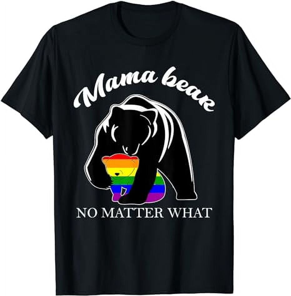 Proud Mom No Matter What Lgbtq Lgbt Mom Pride Mama Bear T Shirt