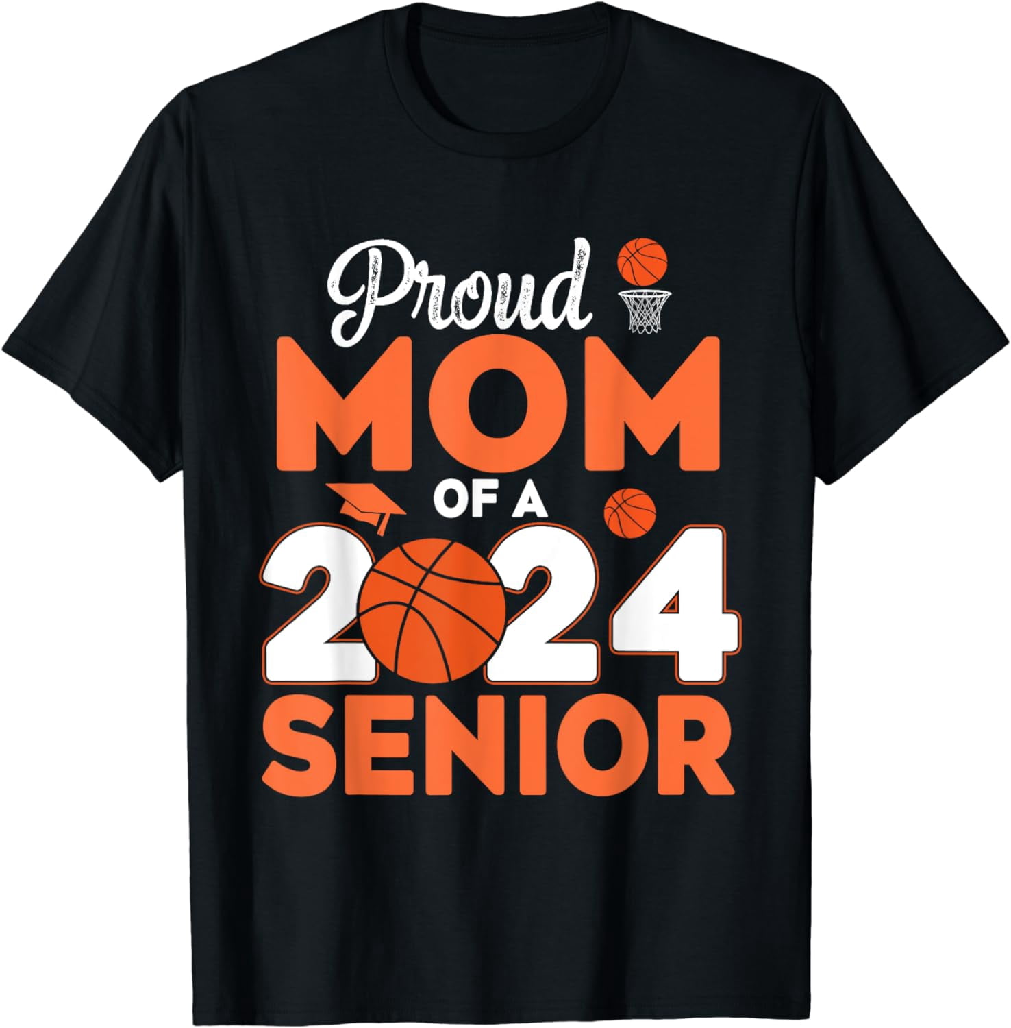 Proud Mom Of A 2024 Senior Basketball Graduation 2024 Cotton T-Shirt ...
