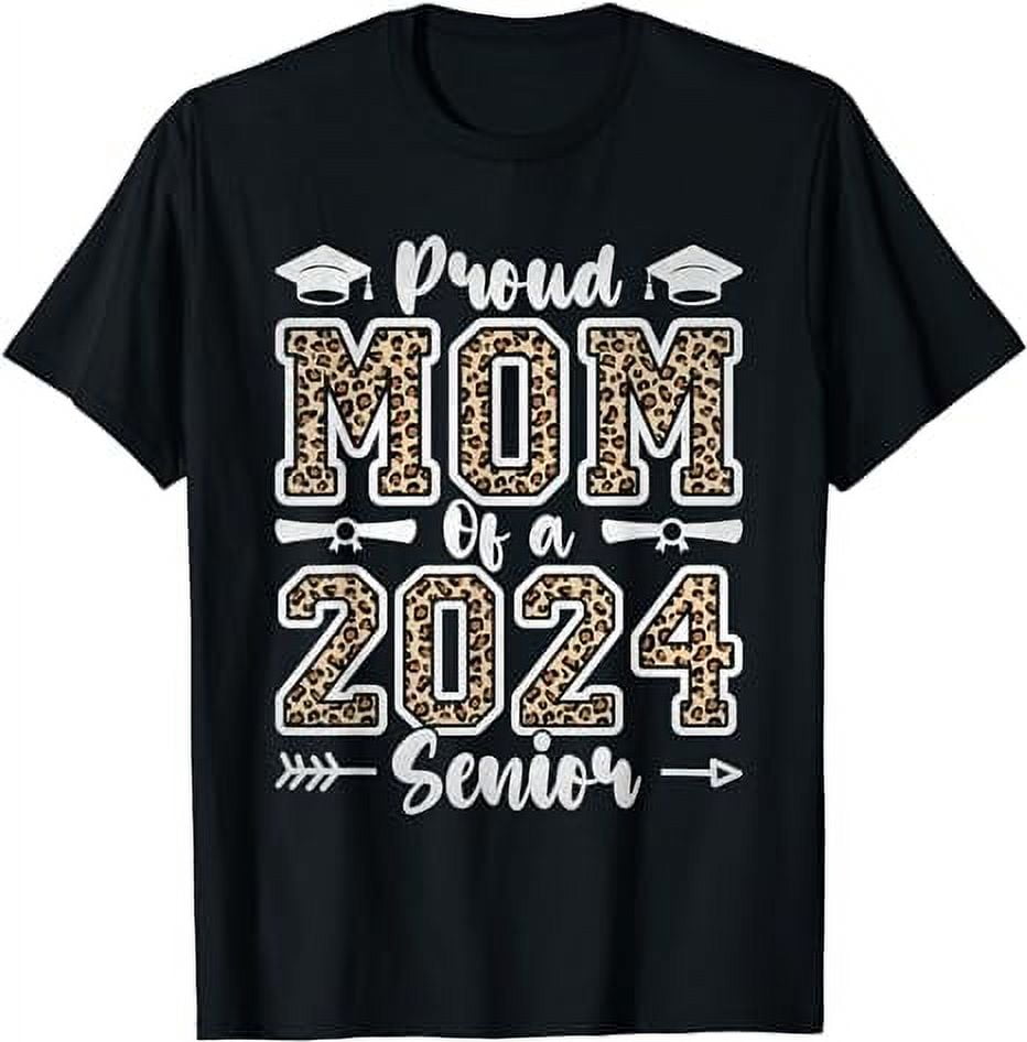 Proud Mom Of A 2024 Senior Funny Graduate Leopard Senior 24 T-Shirt ...