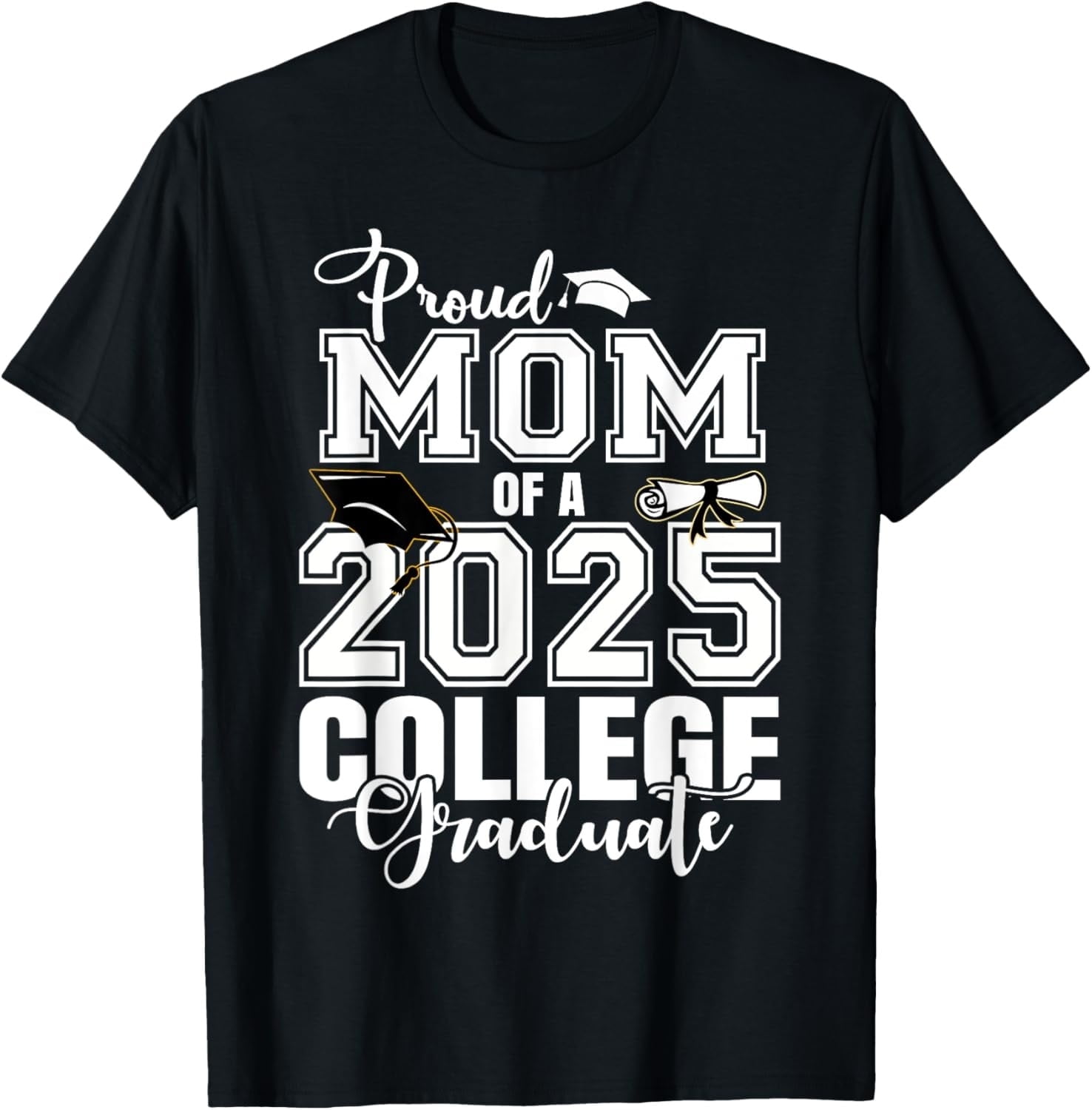 Proud Mom Of A 2025 College Graduate Graduation T-Shirt - Walmart.com