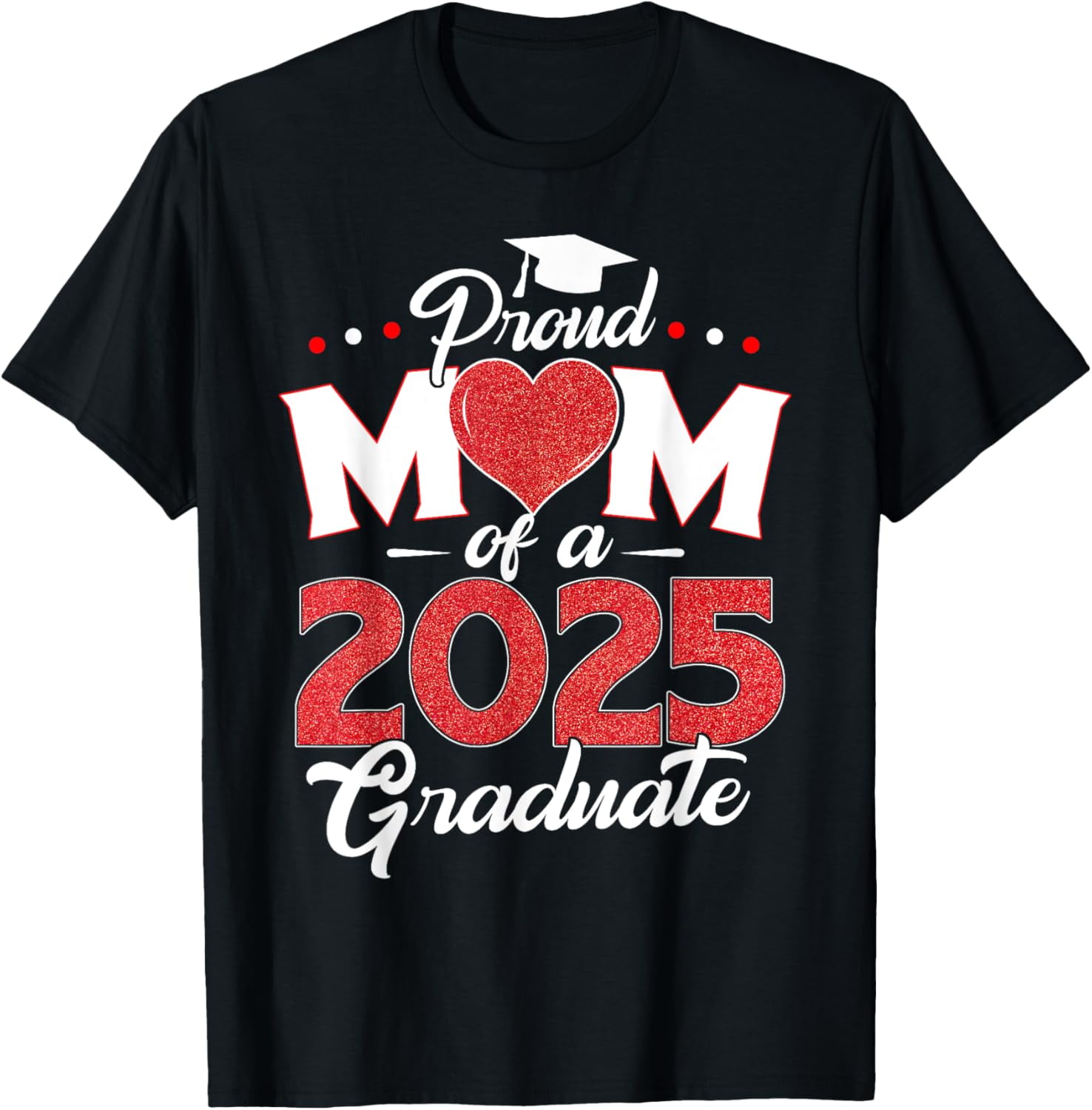 Proud Mom Of A 2025 Senior Graduation Class Of 2025 Graduate T-Shirt ...