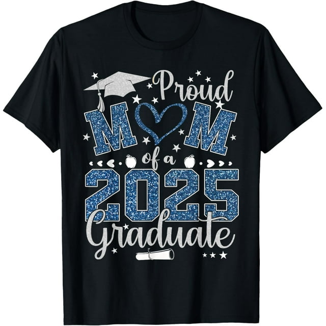 Proud Mom Of A Class Of 2025 Graduate 2025 Senior Mom 2025 T-Shirt - Walmart.com