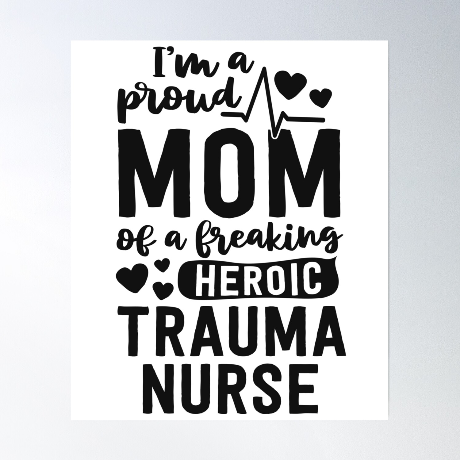 Proud Mom Of A Trauma Nurse Graduate Emergency Room Er Poster Wall Art ...