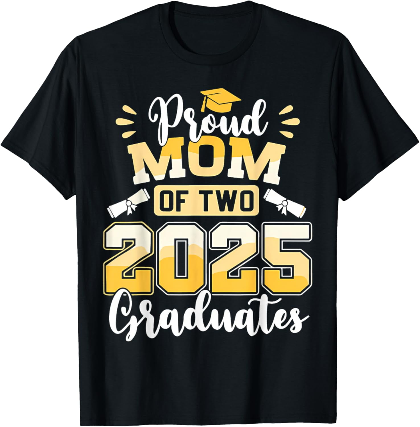 Proud Mom Of Two 2025 Graduates Senior Mom Class Of 2025 T-Shirt100 ...