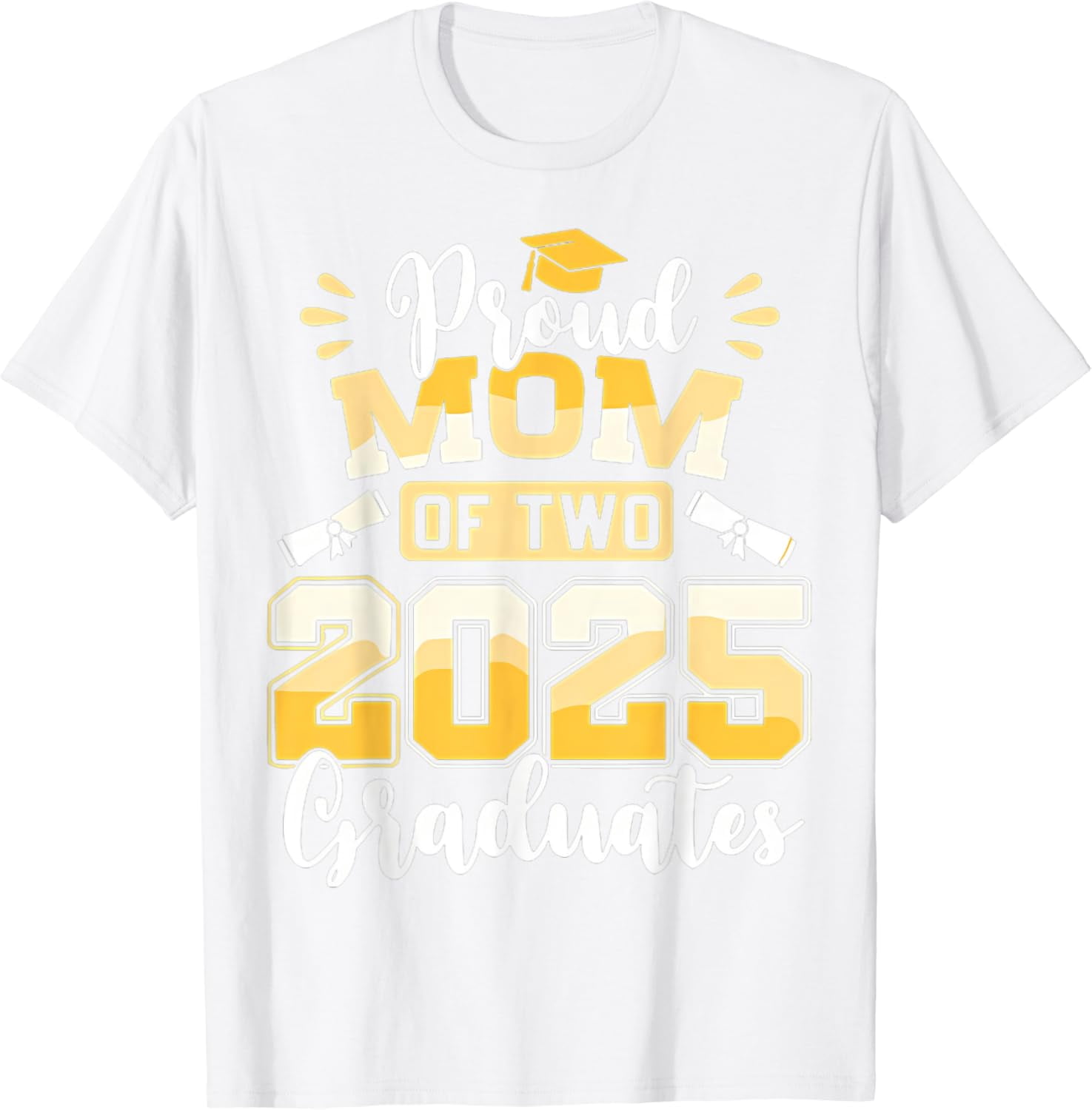 Proud Mom Of Two 2025 Graduates Senior Mom Class Of 2025 T-Shirt100 ...