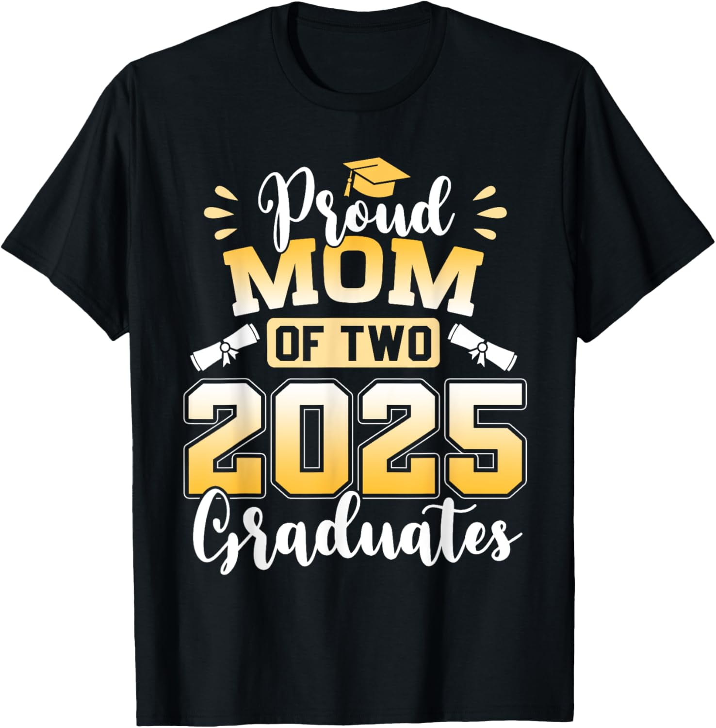 Proud Mom Of Two 2025 Graduates Senior Mom Class Of 2025 T-Shirt ...