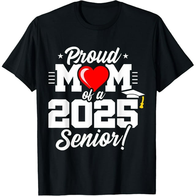 Proud Mom Senior 2025 Cute Heart Class Of 2025 Graduate T-Shirt ...