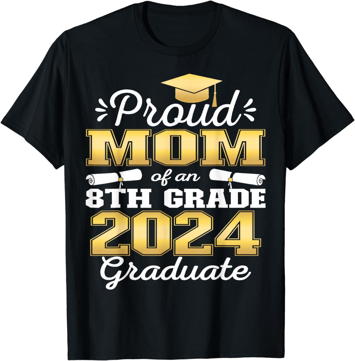 Proud Mom of 2024 8th Grade Graduate Family Middle School T-Shirt ...