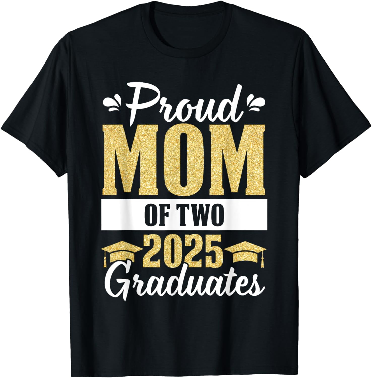Proud Mom of Two 2025 Graduates Senior Mom Of Graduate Twins T-Shirt ...