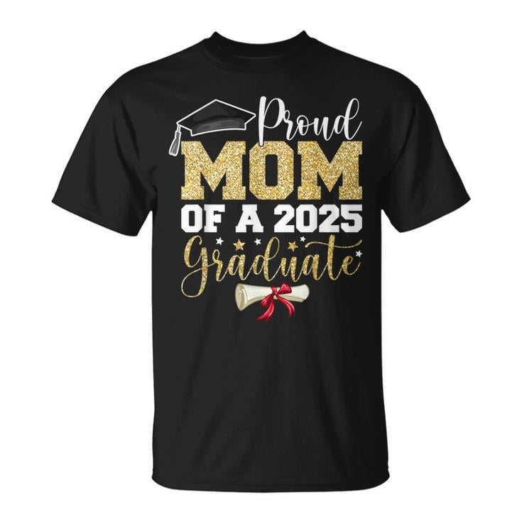 Proud Mom of a 2025 Graduate T-Shirt – Senior Class of 2025 Graduation Tee, Proud Parent ...