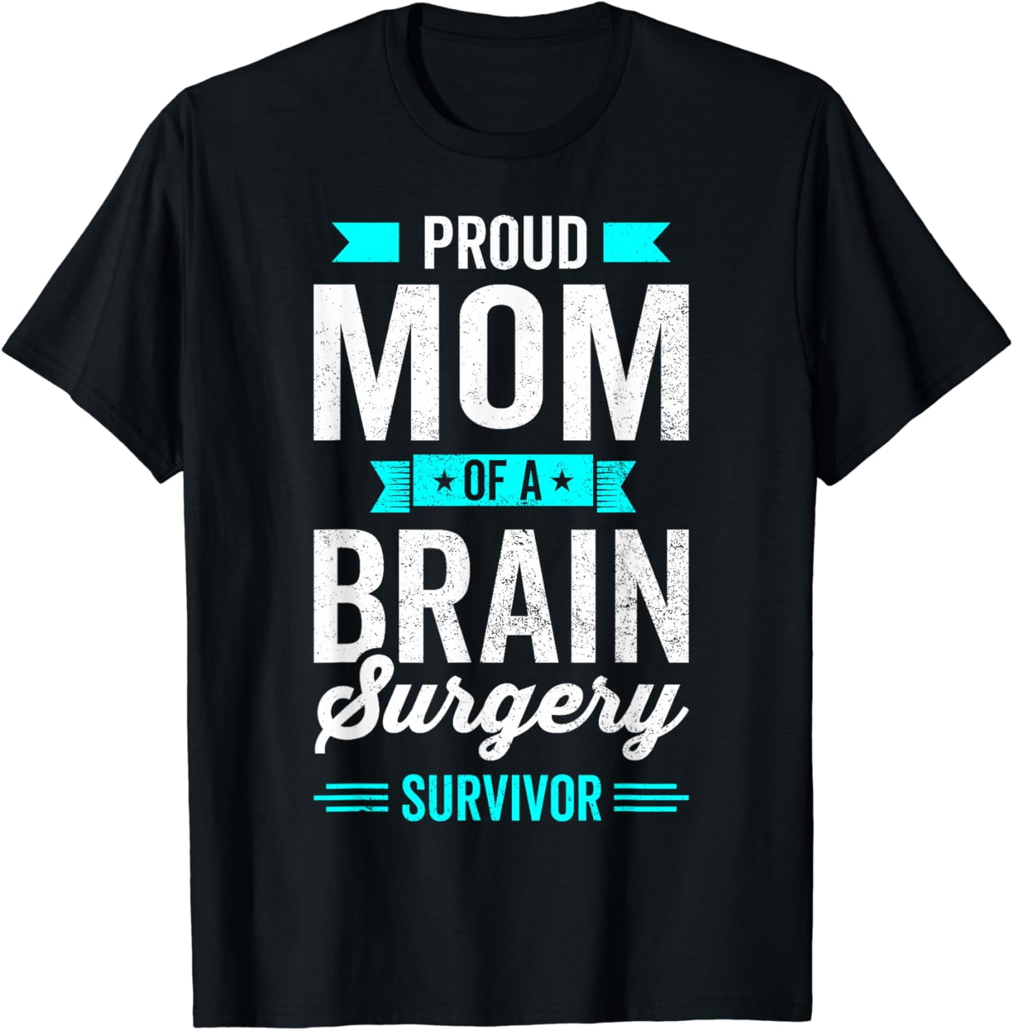 Proud Mom of a Brain Surgery Survivor Recovery Get Well Gift T-Shirt ...