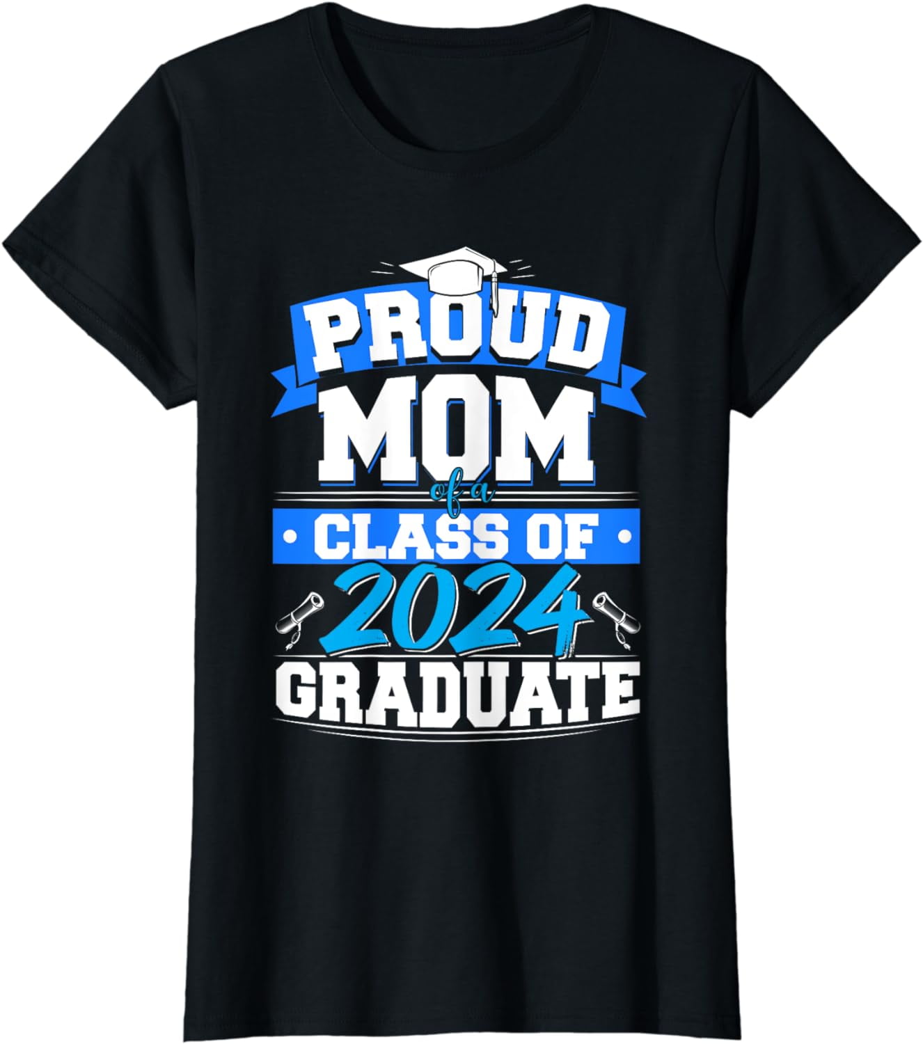 Proud Mom of a Class of 2024 Graduate 24 Mommy Graduation T-Shirt ...