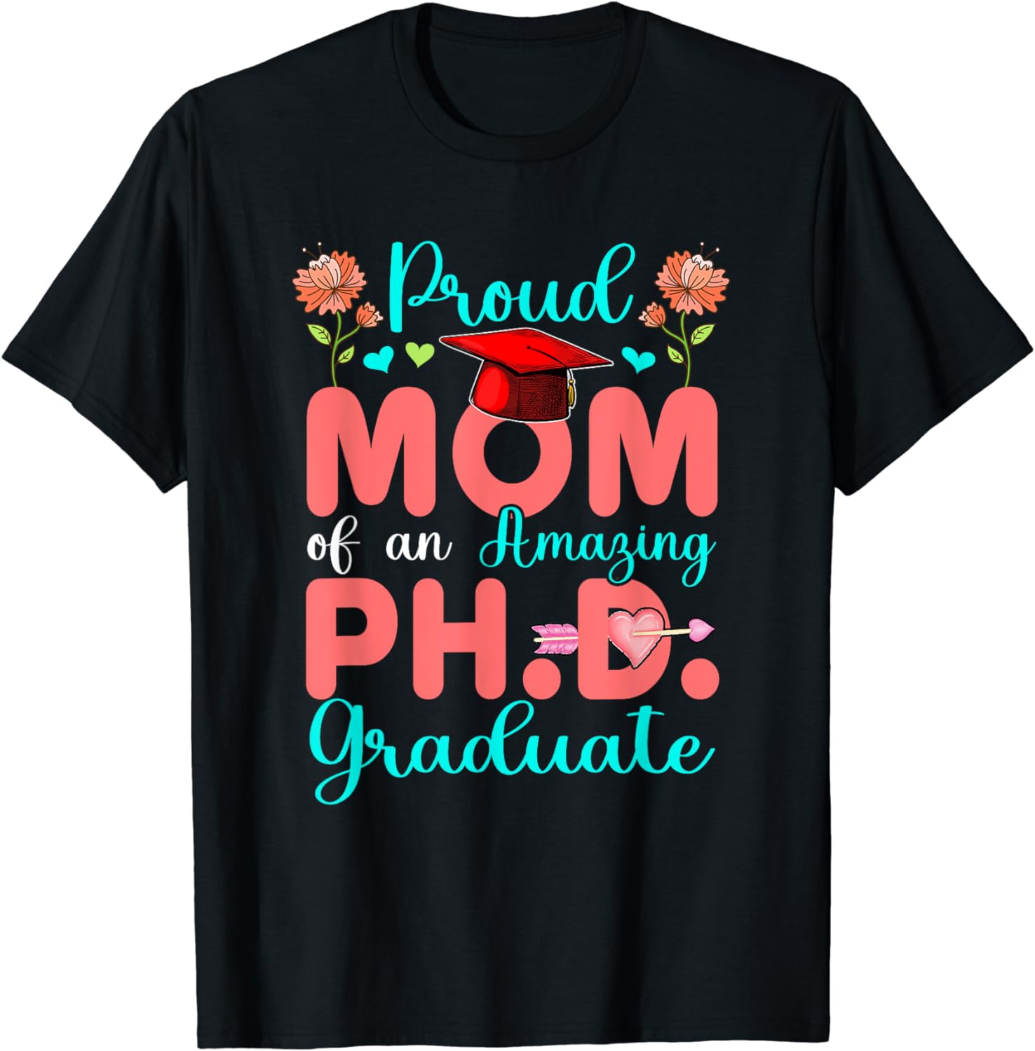 Proud Mom of an Amazing Ph.D Graduate Family Graduation T-Shirt ...