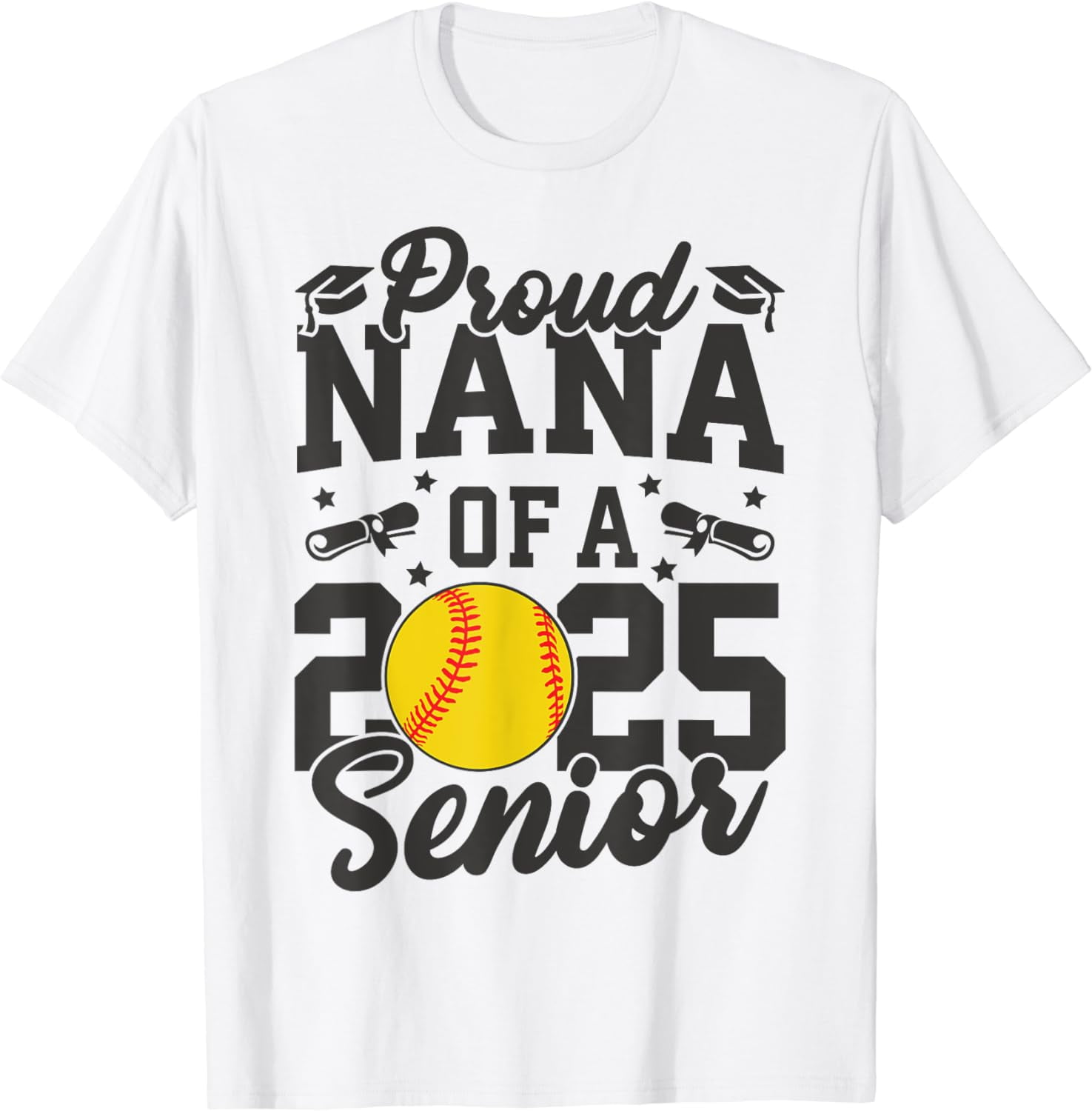 Proud Nana Of A 2025 Senior Nana Class Of A 2025 Softball T-Shirt ...