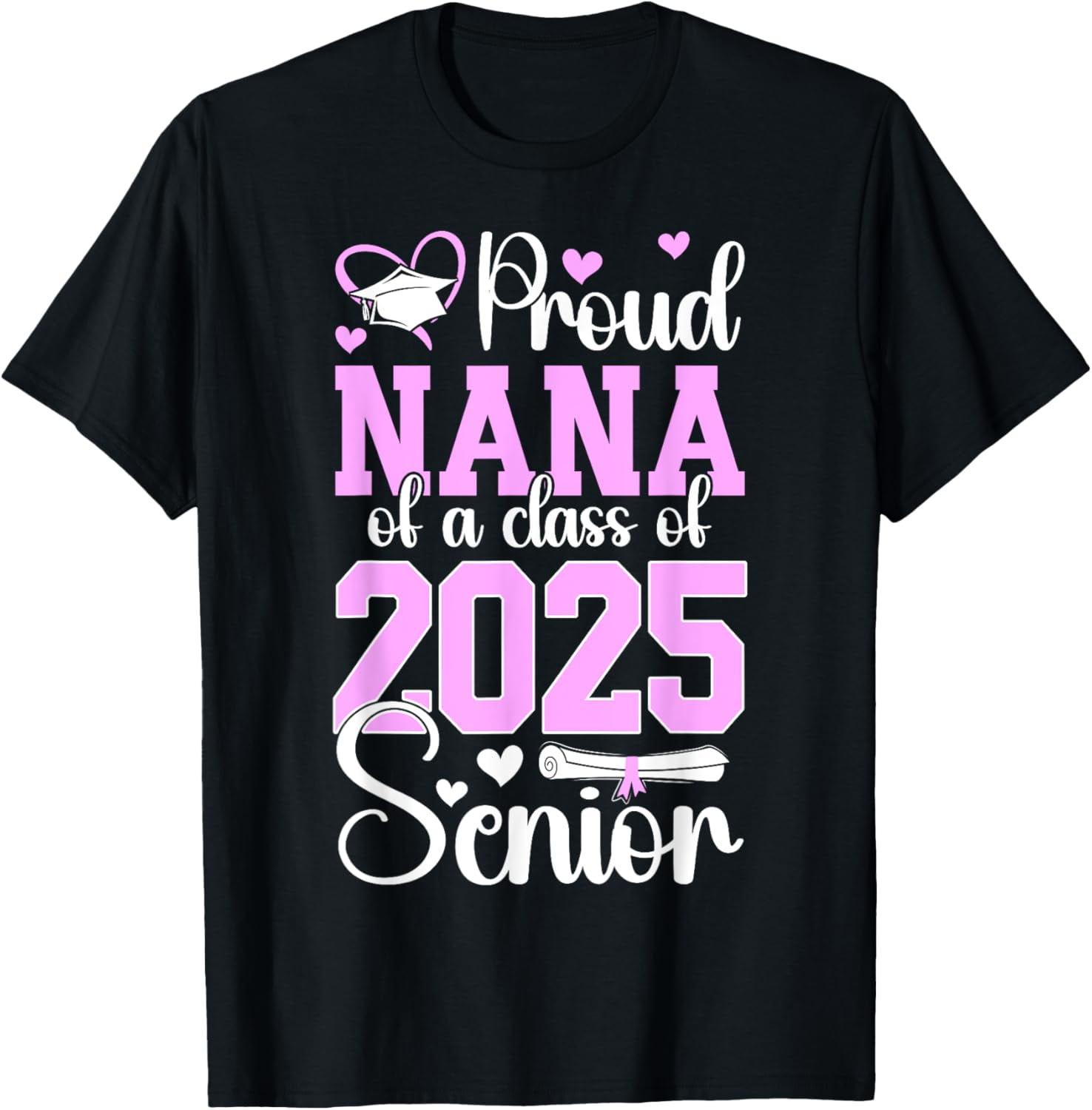 Proud Nana Of Class Of 2025 Graduate Senior 2025 Nana T-Shirt - Walmart.com