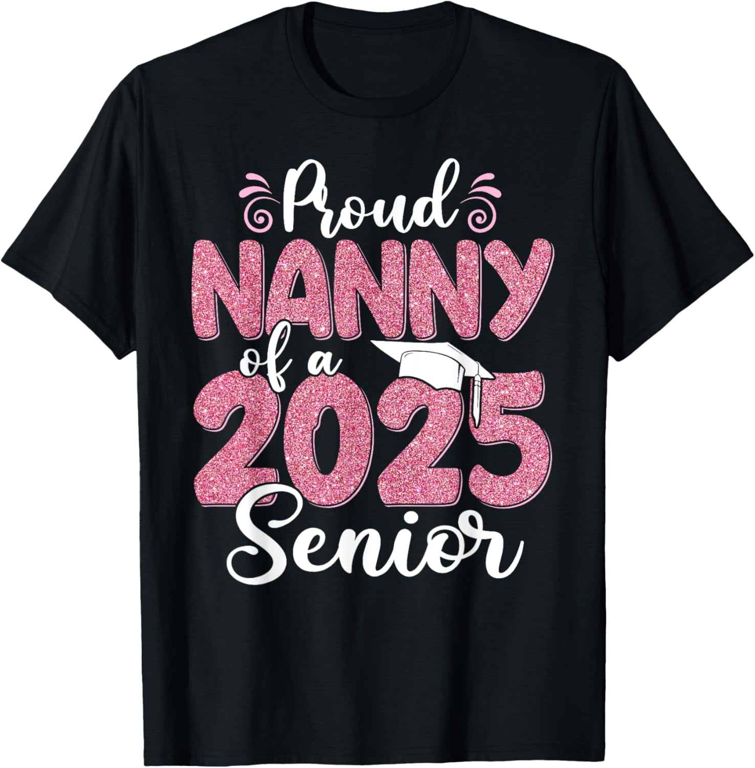 Proud Nanny Of A 2025 Senior Graduation 25 T-Shirt - Walmart.com
