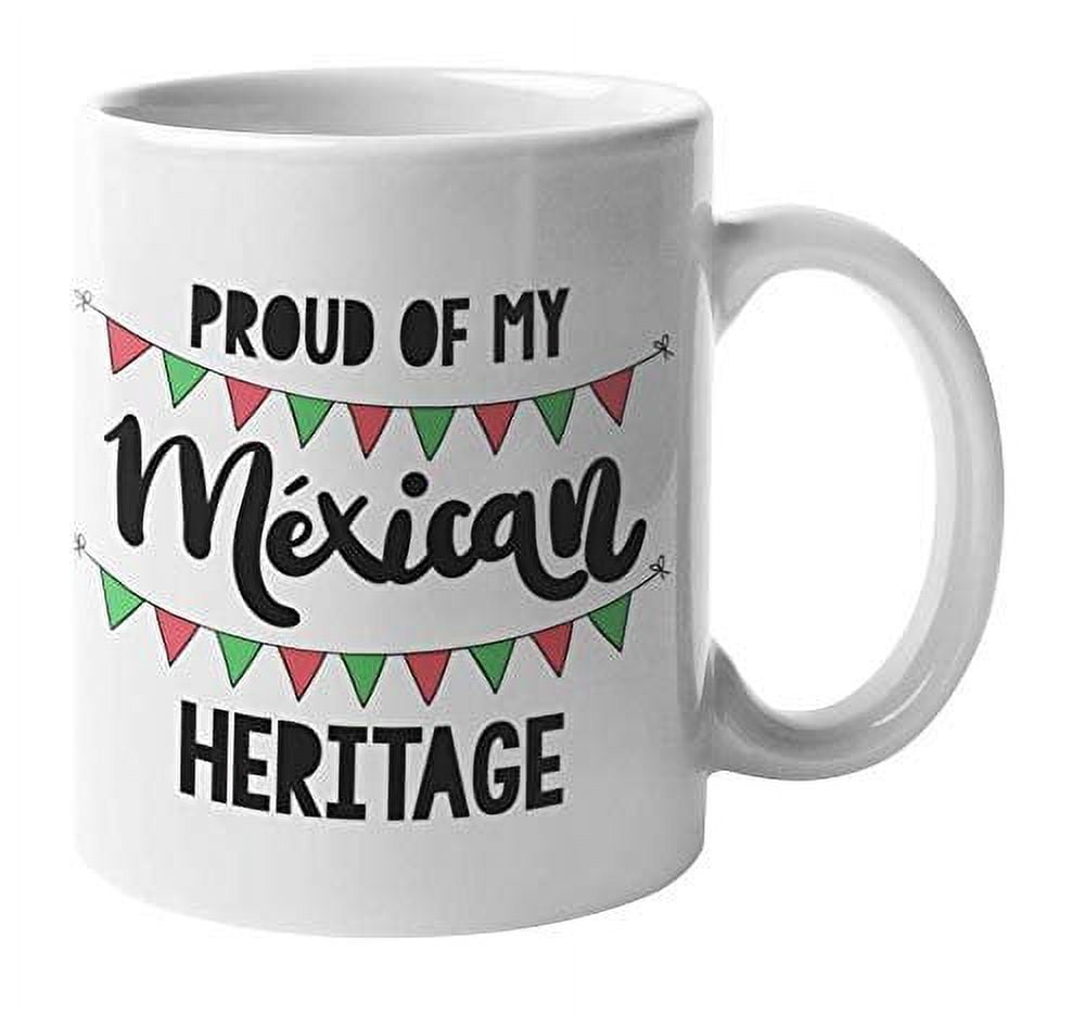 Proud Of My Mexican Heritage Hispanic Pride Coffee & Tea Gift Mug For A ...
