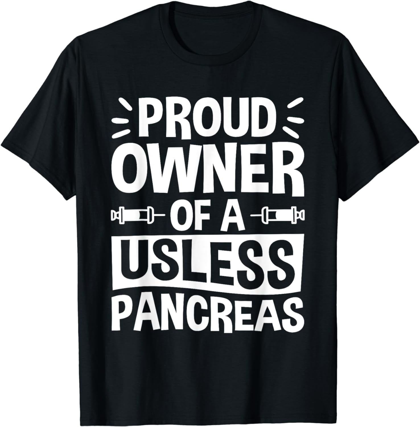 Proud Owner Of A Useless Pancreas, Pancreas Diabetes T-Shirt - Walmart.com