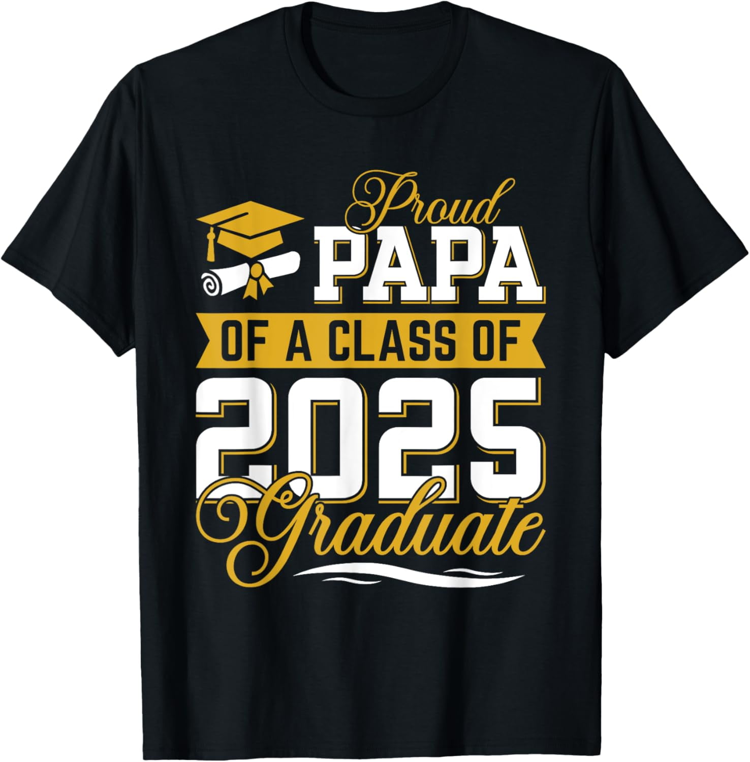 Proud Papa Of A Class Of 2025 Graduate Senior Graduation 25 T-Shirt ...