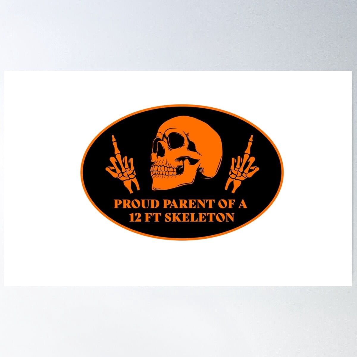 Proud Parent Of A 12 Foot Skeleton Poster Wall Art, Modern Wall Decor ...