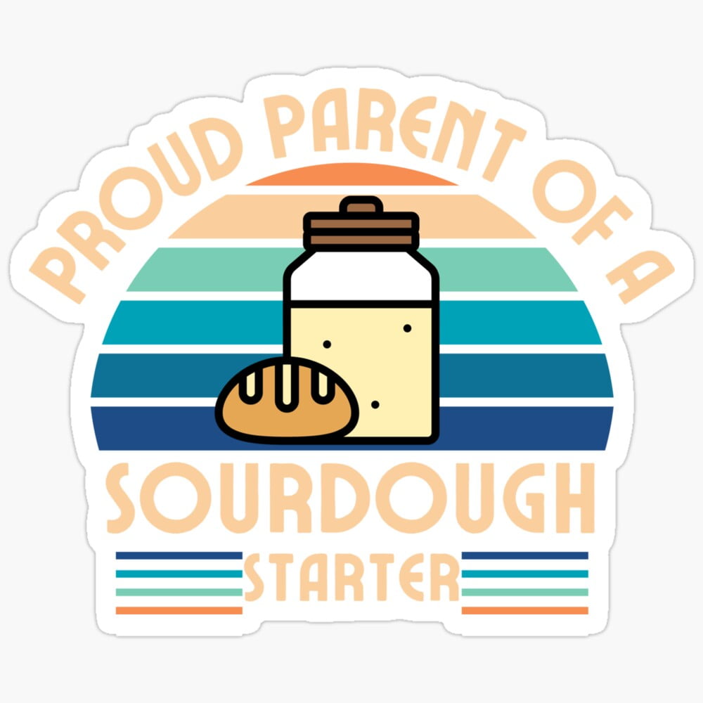 Proud Parent Of A Sourdough Starter Sticker Phone Decal Water Bottle ...