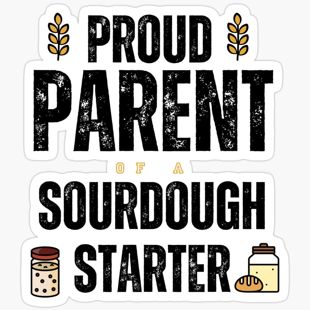 Proud Parent Of A Sourdough Starter Sticker Phone Decal Water Bottle ...