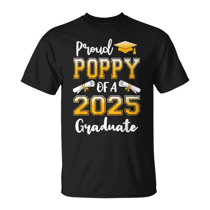 Proud Poppy Of A Class Of 2025 Graduate T-Shirt – Heartfelt Graduation ...