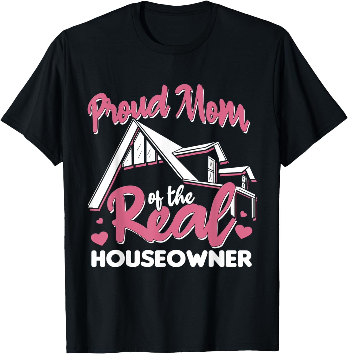 Proud Realestate Mom Housewarming Housebuying New Homeowner T-Shirt ...