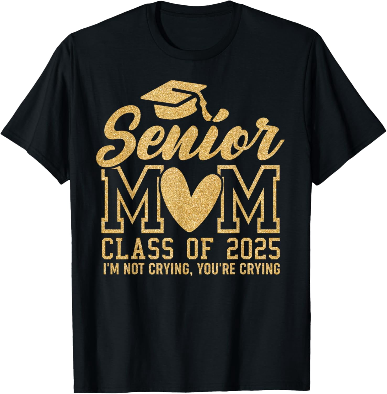 Proud Senior Mom Class of 2025 Graduate Gold Black Senior 25 T-Shirt ...