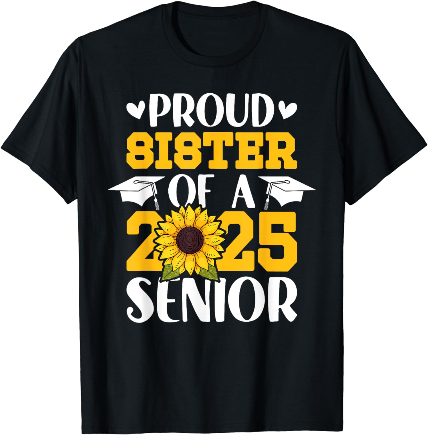 Proud Sister Of A 2025 Senior Graduate Family Graduation T-Shirt - Walmart.com