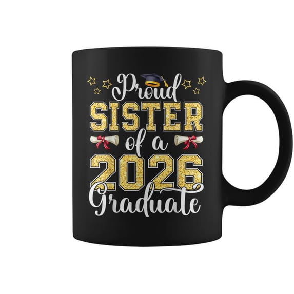 Proud Sister Of A 2026 Graduate Class Of 2026 Graduation Coffee Mugs ...