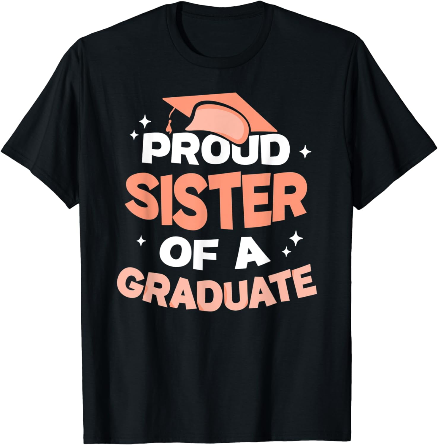 Proud Sister Of A Graduate Graduation Sayings Graduating T-Shirt ...