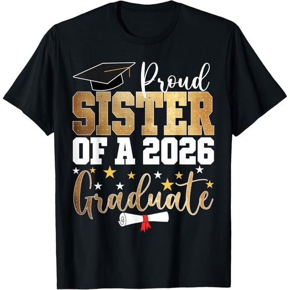 Proud Sister of A 2026 Graduate Sister Graduation 2026 T-Shirt ...