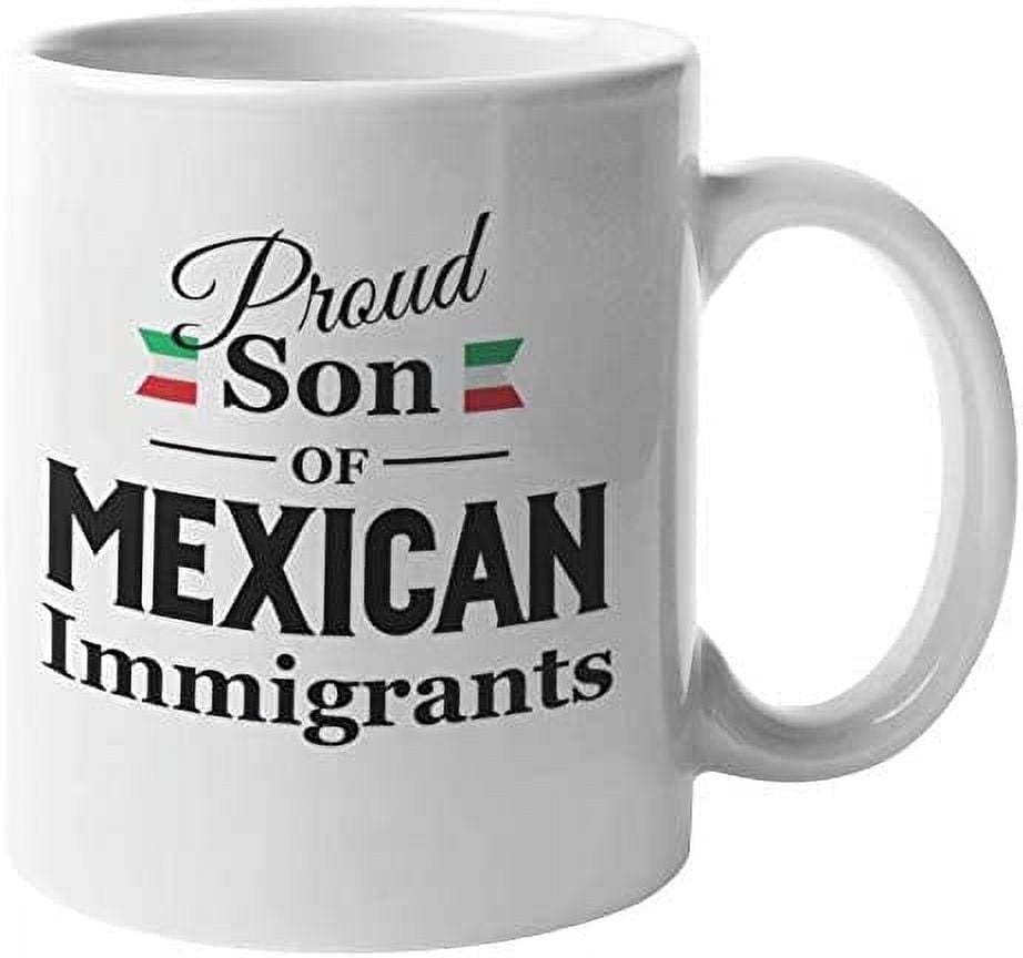 Proud Son Of Mexican Immigrants Coffee & Tea Mug, Mexican American ...